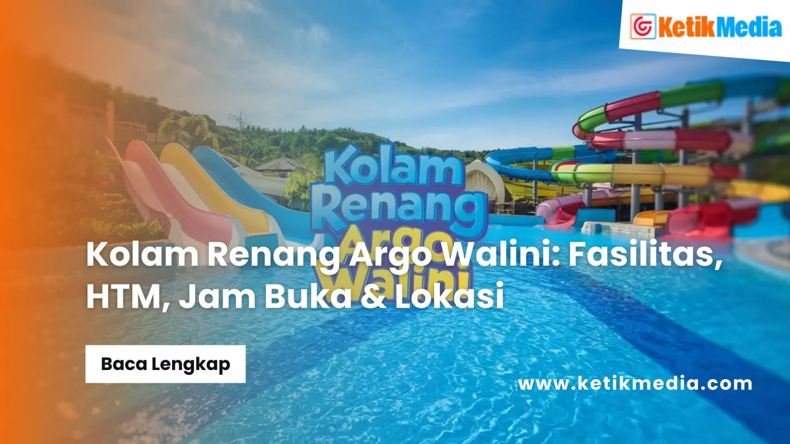 Kolam Renang Argo Walini: Fasilitas, HTM, Jam Buka & Lokasi