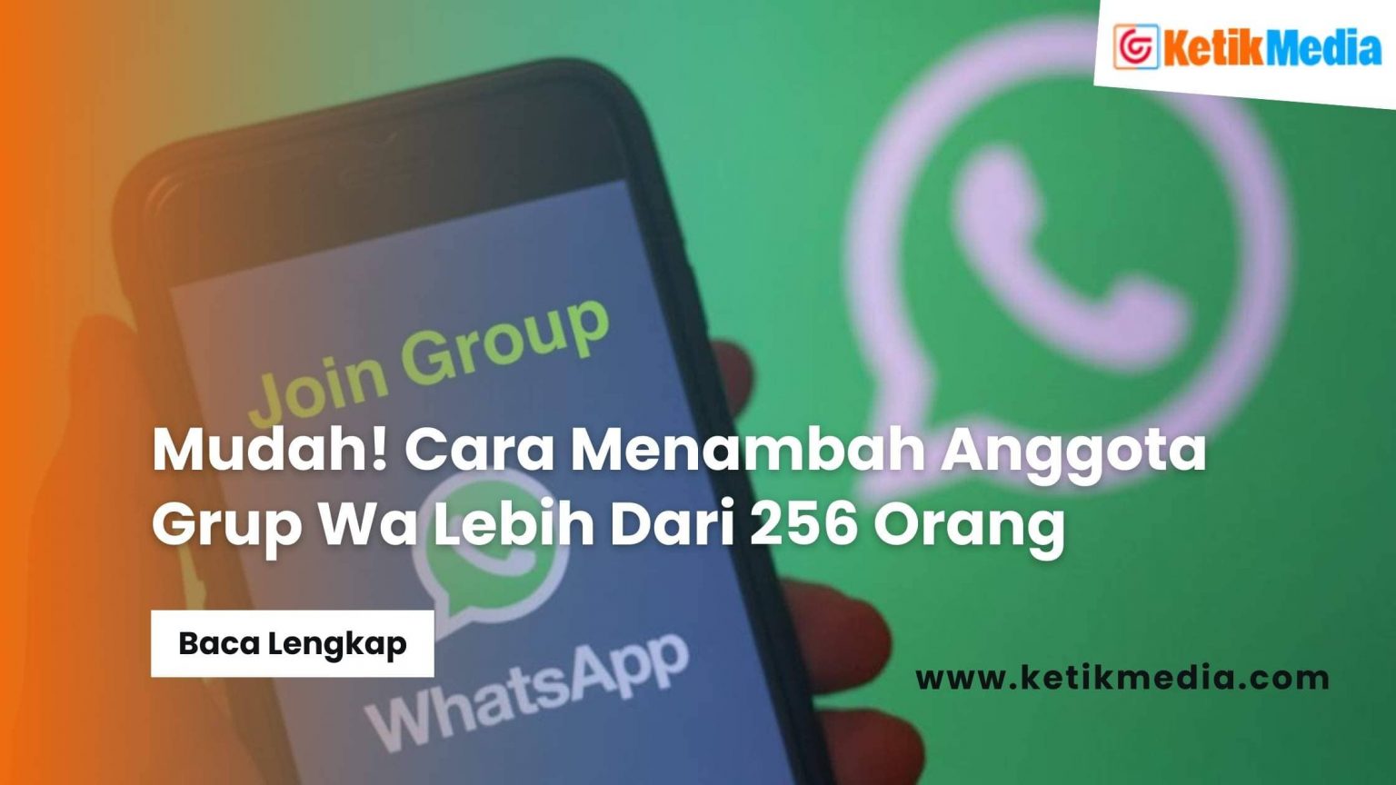 Mudah! Cara Menambah Anggota Grup Wa Lebih Dari 256 Orang