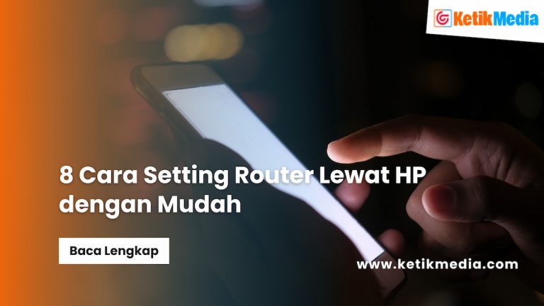 8 Cara Setting Router Lewat HP dengan Mudah