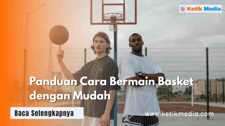 Cara Bermain Basket untuk Pemula, Pahami 5 Teknik Dasar ini