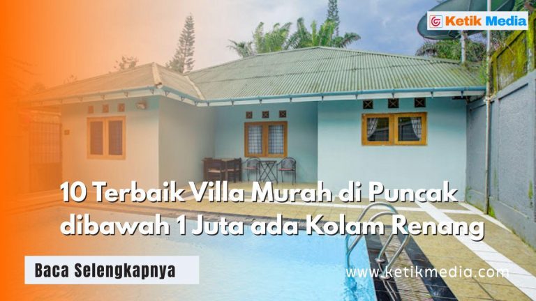 10 Villa Murah di Puncak dibawah 1 Juta ada Kolam Renang