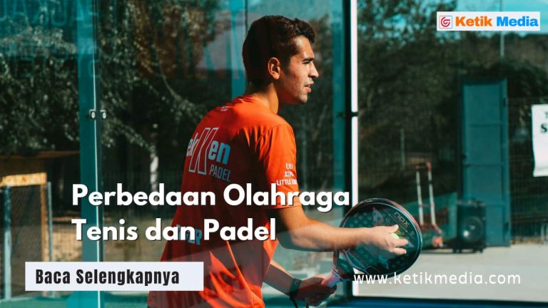 Perbedaan Tenis dan Padel Lengkap, Lapangan Serta Bola Beda