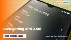 Cara Setting APN AXIS Tercepat 4G LTE & 5G Stabil